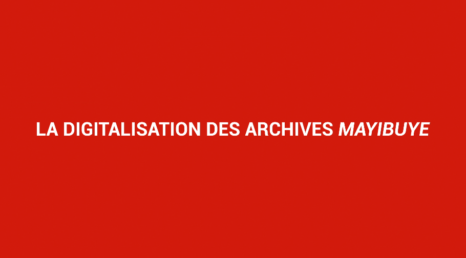 Digitalisation des archives de Mayibuye | AFD - Agence Française de ...